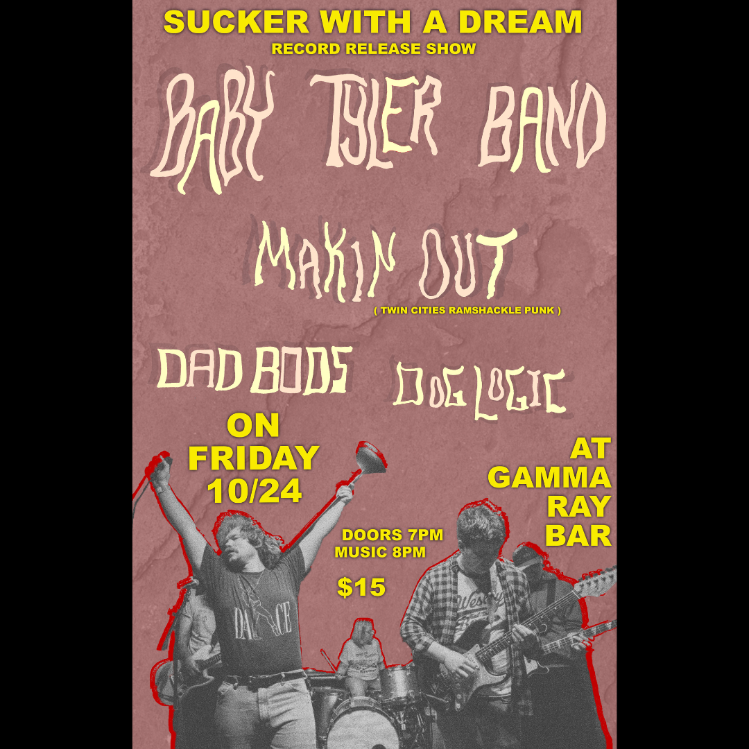 Baby Tyler Band Record Release // Making Out // Dad Bods // Dog Logic ...